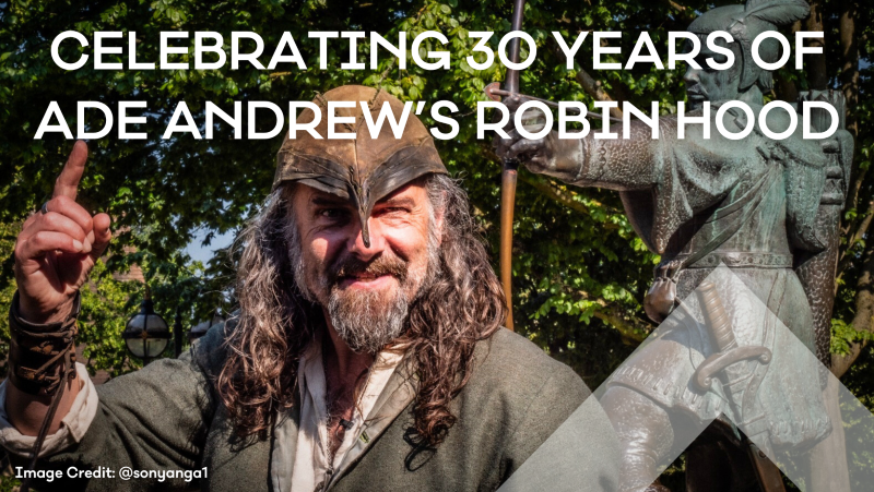 Nottingham’s Robin Hood Celebrates 30 Years: Meet the Man Behind the ...